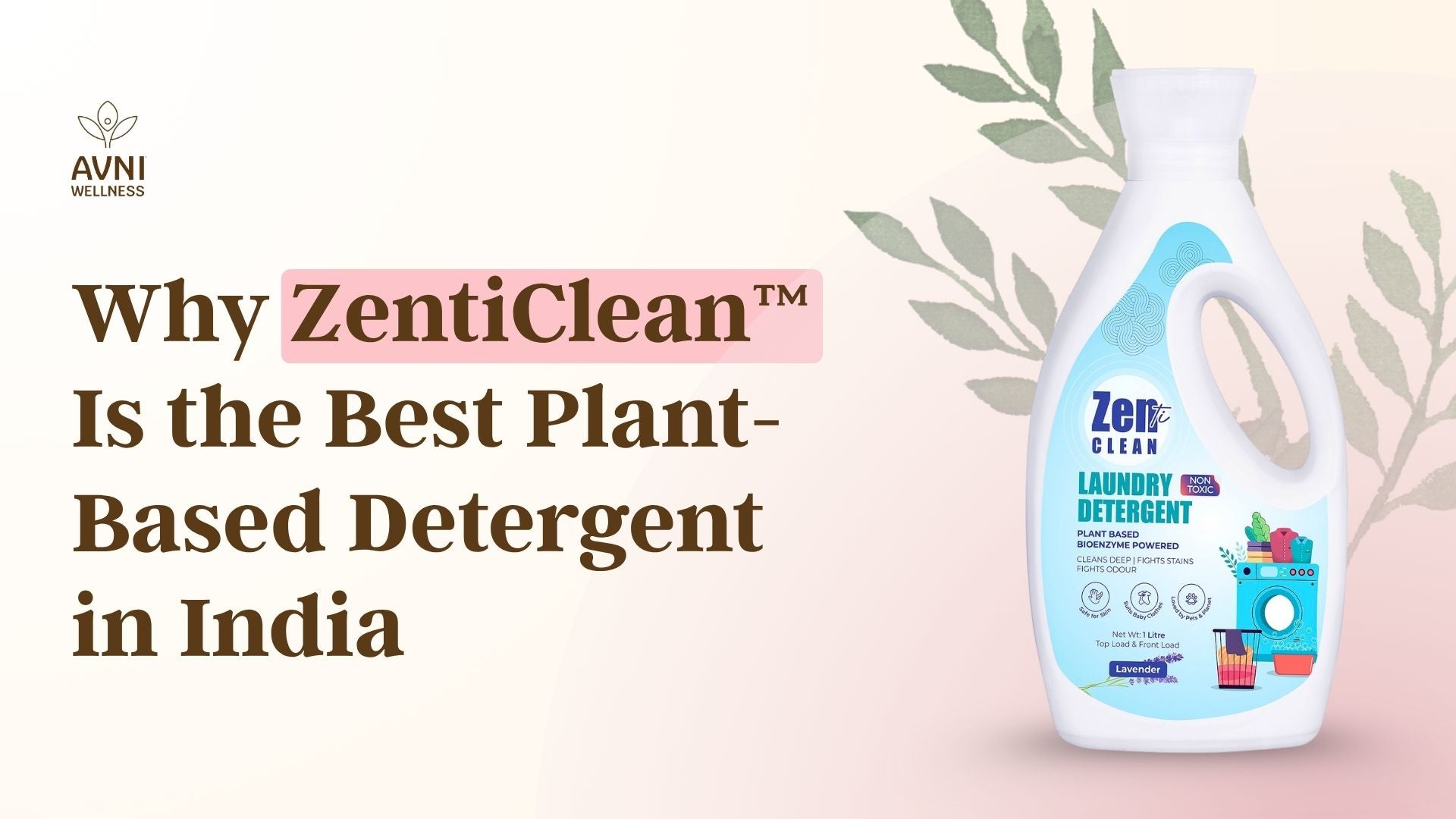 Why ZentiClean™ Is the Best Plant-Based Detergent in India