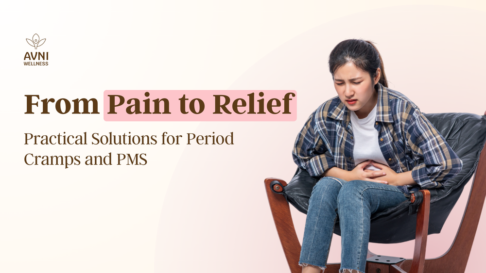 From Pain to Relief: Practical Solutions for Period Cramps and PMS