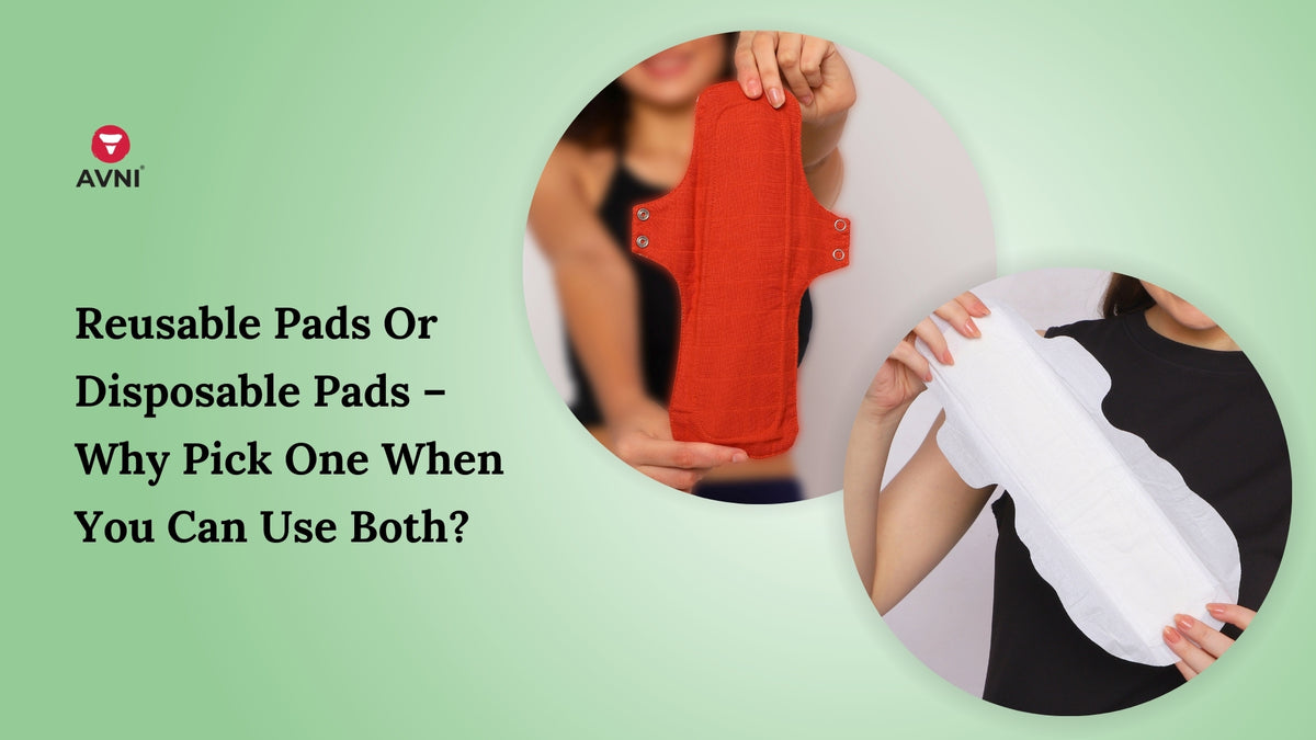 Reusable Pads Or Disposable Pads – Why Pick One When You Can Use Both?