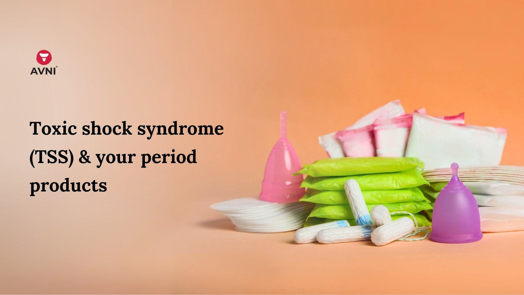 Toxic shock syndrome (TSS) & your period products